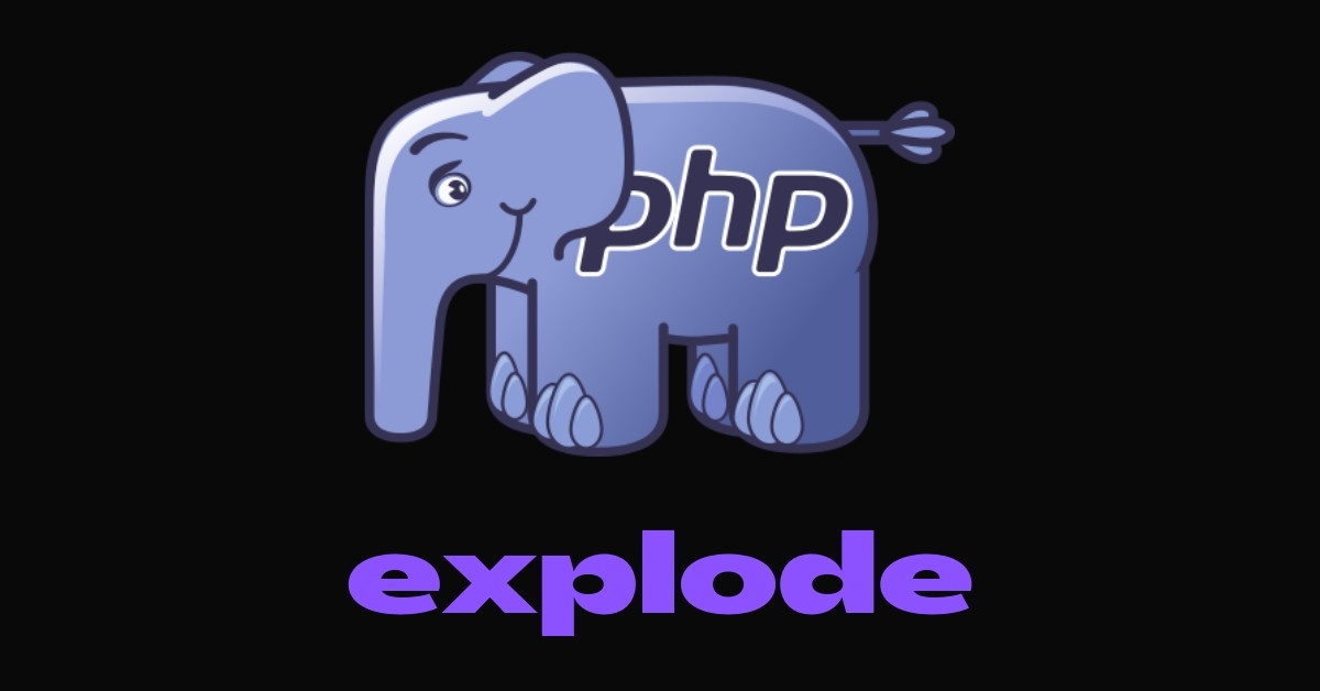 Hàm explode PHP là gì, cú pháp ra sao? Ví dụ cụ thể